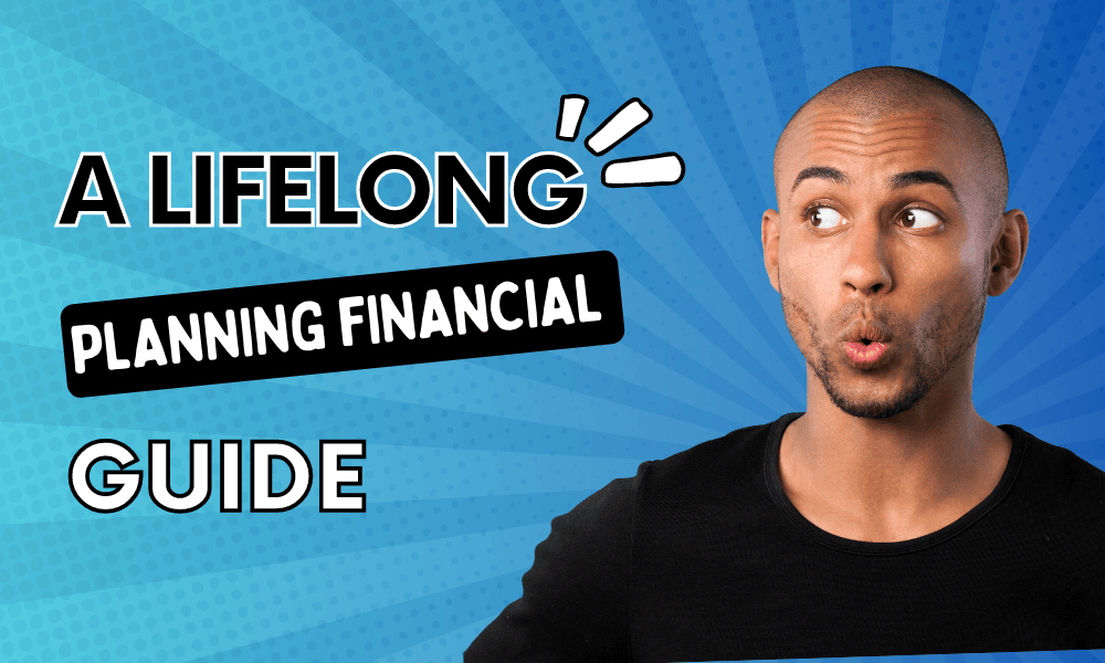 A Lifelong Guide To Financial Planning - Financespiders