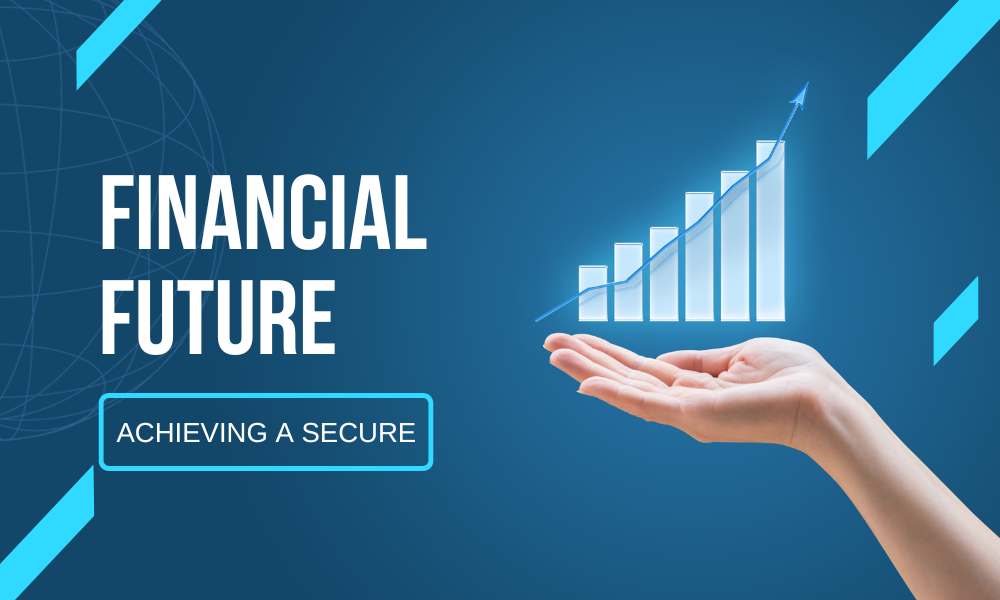 Achieving a Secure Financial Future for Your Family: 5 Proven Steps ...