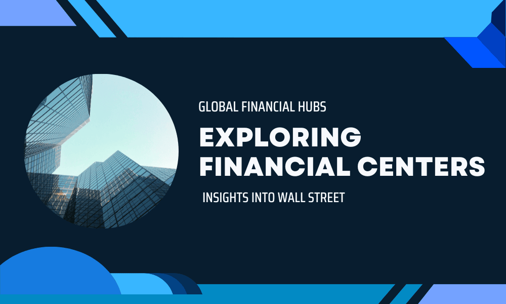 Exploring Financial Centers: Insights into Wall Street, London, and ...