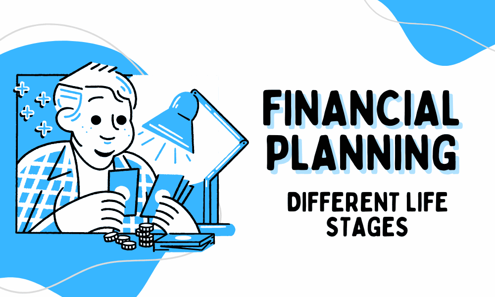 Financial Planning For Different Life Stages - Financespiders